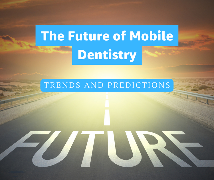 The Future of Mobile Dentistry: Trends and Predictions – Dntlworks